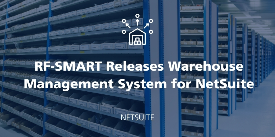 RF-SMART Releases Warehouse Management System for NetSuite
